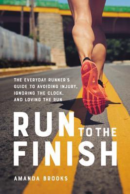 Run to the Finish: The Everyday Runner's Guide to Avoiding Injury – Kitabay