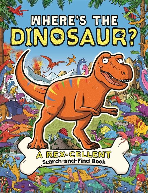 Where's the Dinosaur?: A Rex-cellent Search-and-Find Book – Kitabay