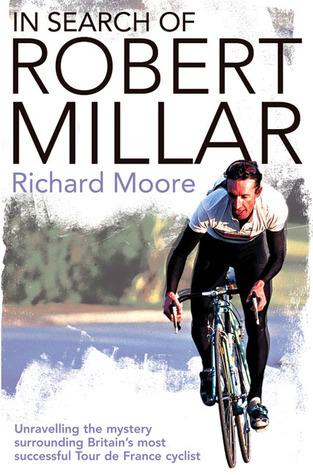 In Search of Robert Millar: Unravelling the Mystery Surrounding Britai ...