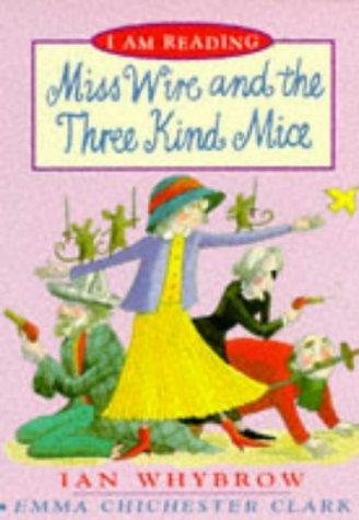 Miss Wire and the Three Kind Mice (I Am Reading) – Kitabay