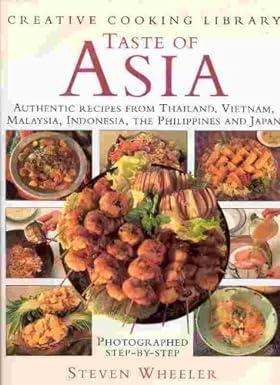 Taste of Asia: Authentic Recipes from Thailand, Vietnam, Malaysia, Ind ...