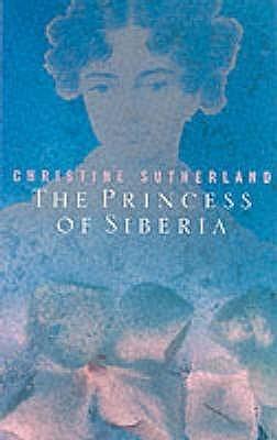 The Princess of Siberia : The Story of Maria Volkonsky and the Decembr ...
